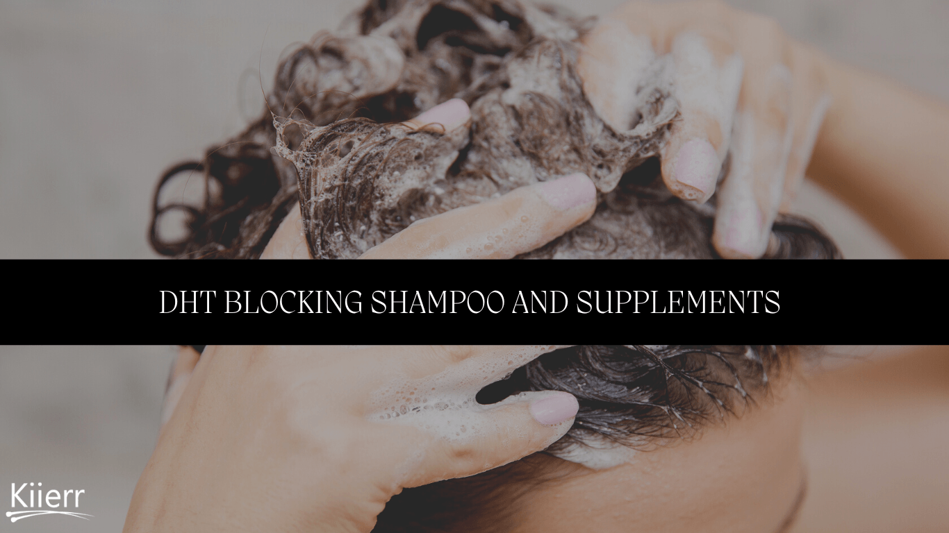 Do DHT Blocking Shampoos and Supplements Work? - Kiierr Laser Hair Caps ...