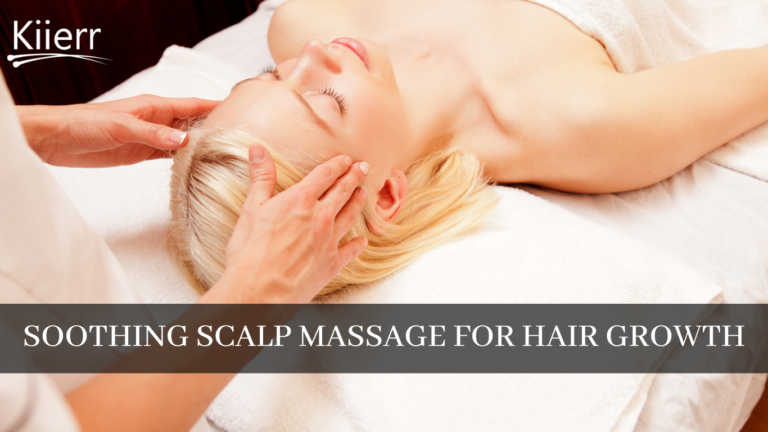 Soothing Scalp Massage for Hair Growth: A Step-by-Step Guide - Kiierr ...